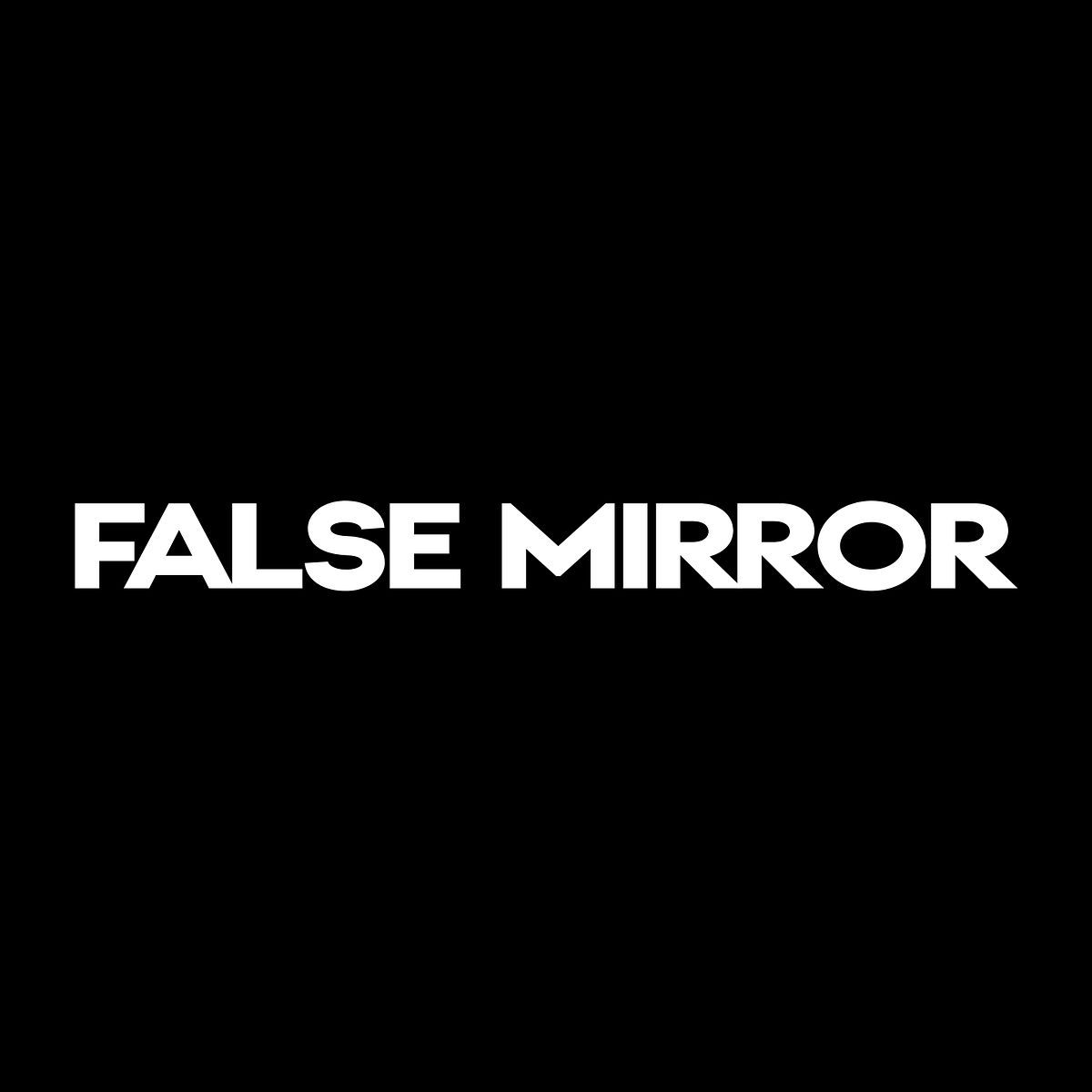 FALSE MIRROR
